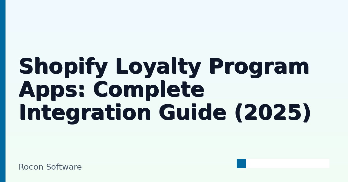 Shopify Loyalty Program Apps: Complete Integration Guide (2025) | Rocon