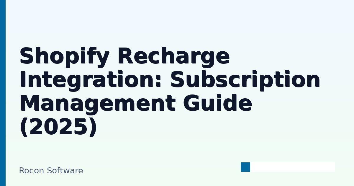 Shopify Recharge Integration: Subscription Management Guide (2025) | Rocon